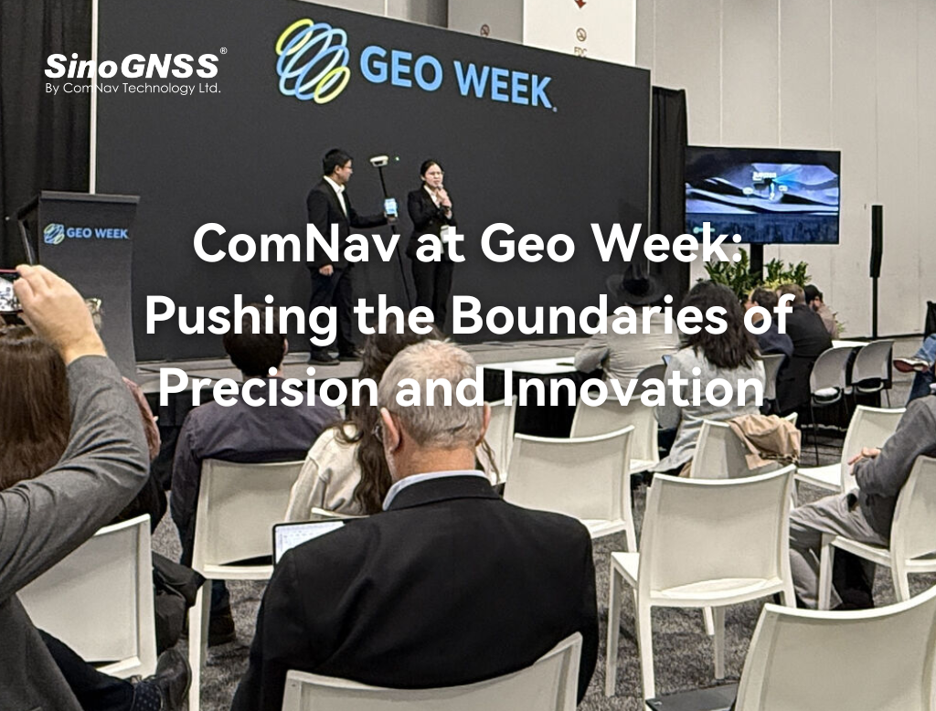 ComNav at Geo Week: Pushing the Boundaries of Precision and Innovation ...