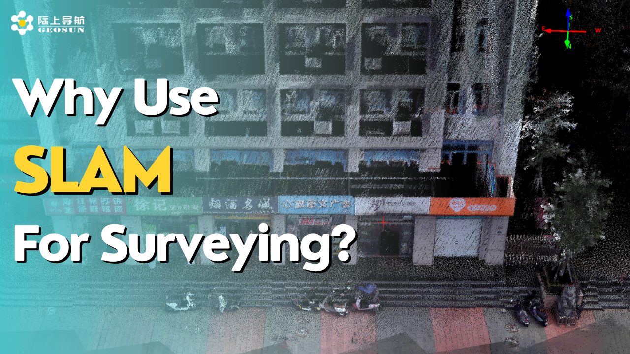 What Is SLAM and Why Use SLAM For Surveying? - Geo-matching