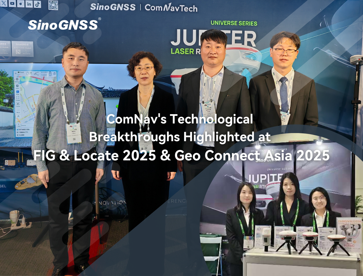 ComNav's Technological Breakthroughs Highlighted at FIG & Locate 2025 and Geo Connect Asia 2025 ...