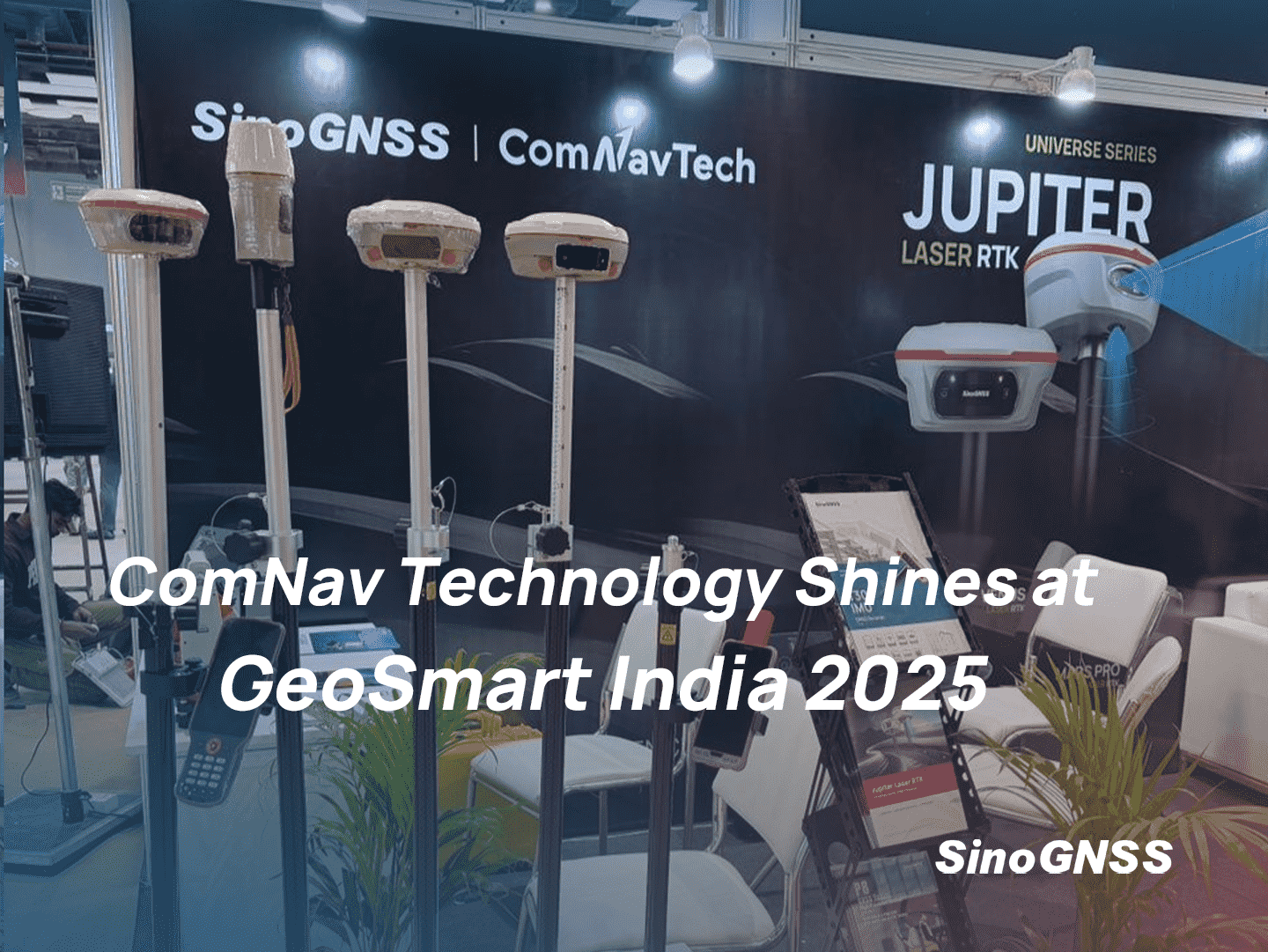 ComNav Technology Shines at GeoSmart India 2025 - Geo-matching