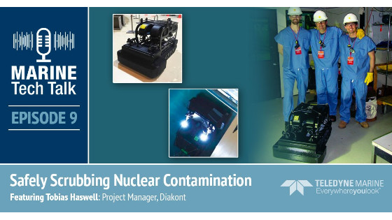 Episode 9 - Marine Tech Talk - Safely Scrubbing Nuclear Contamination ...