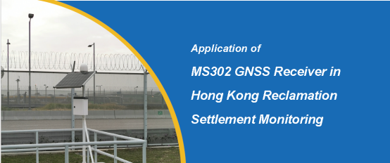 Application of MS302 GNSS Receiver in Hong Kong Reclamation Settlement Monitoring - Geo-matching