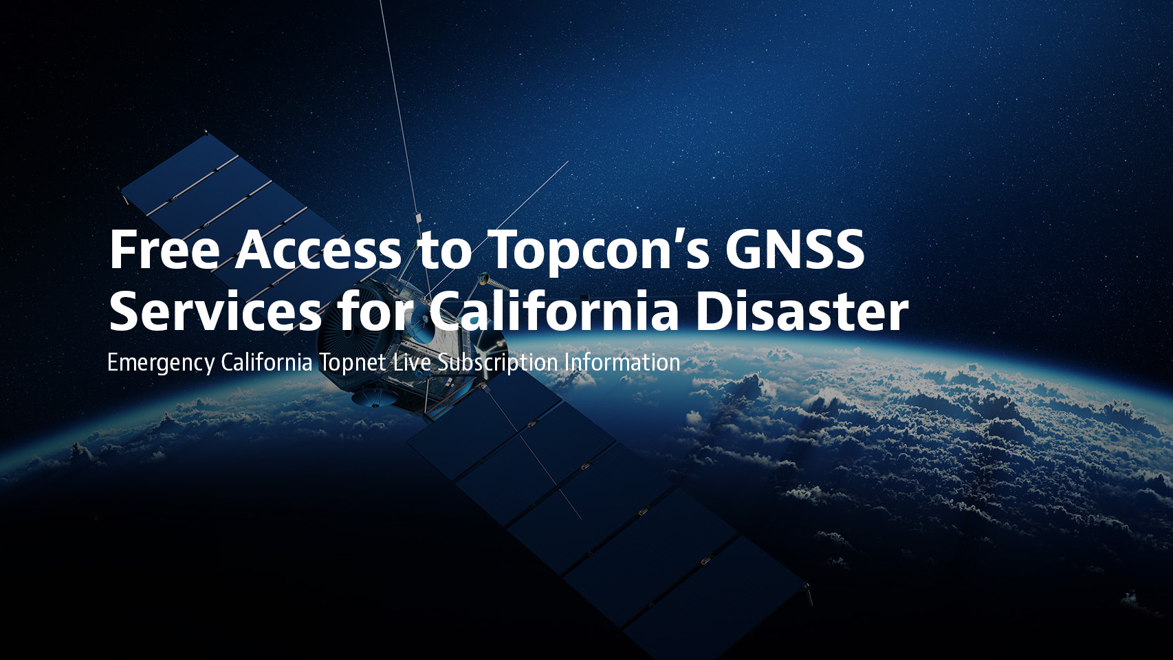 Free access to Topcon’s GNSS services for California disaster response ...