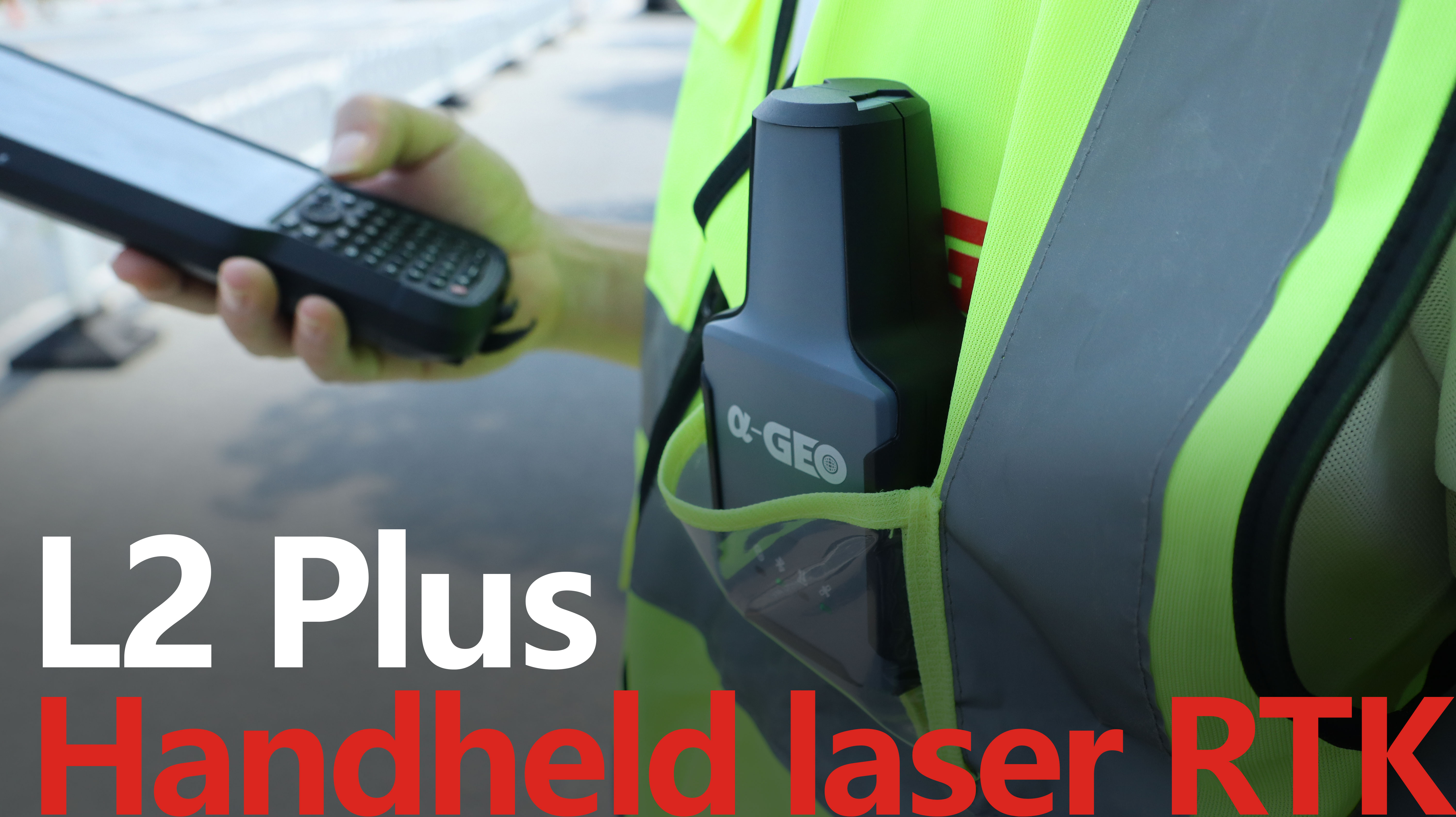 L2 Plus-Smallest Handheld Laser RTK - Geo-matching